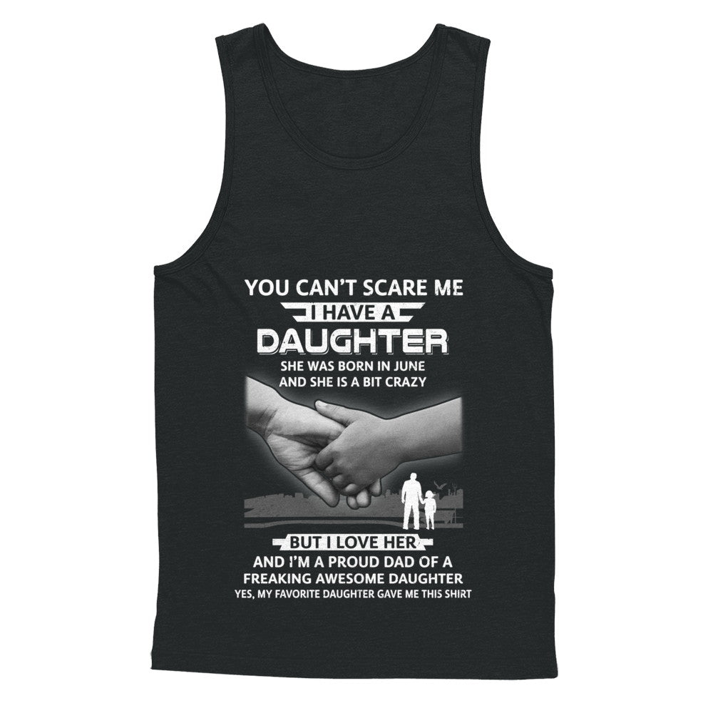I Have A Daughter She Was Born In June Dad Gift Shirt & Hoodie ...