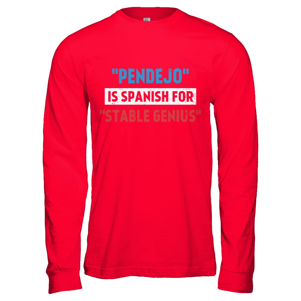Pendejo Is Spanish For Stable Genius Shirt & Hoodie - Teecentury.com