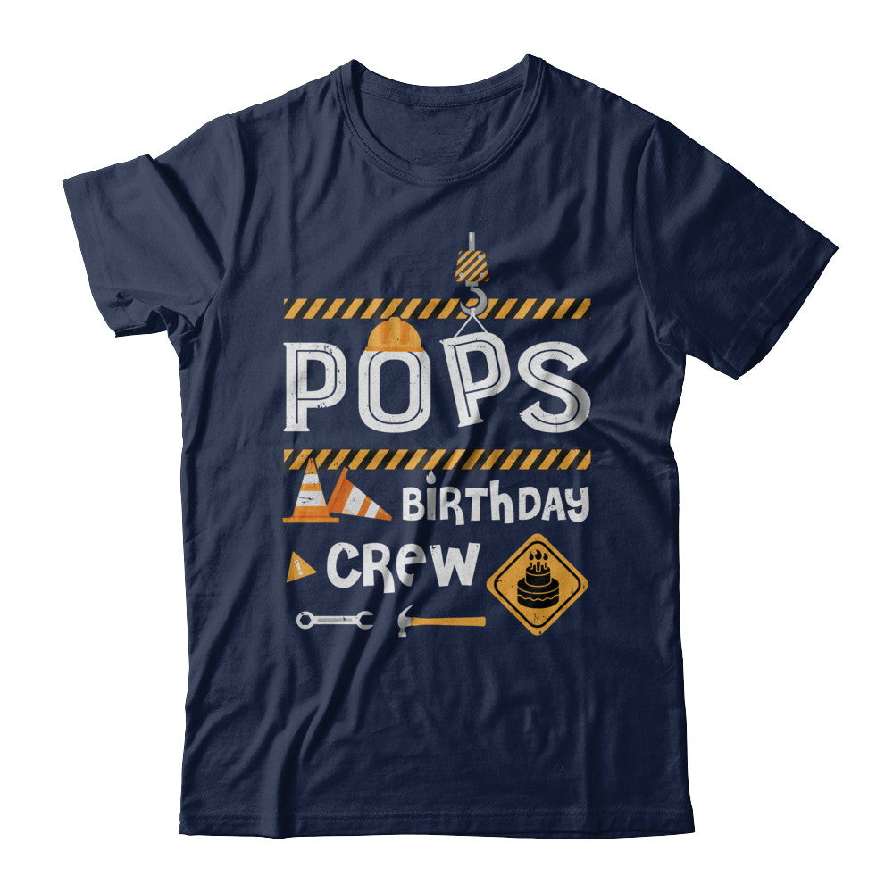 Pops Birthday Crew Construction Birthday Party Gift Shirt & Hoodie ...