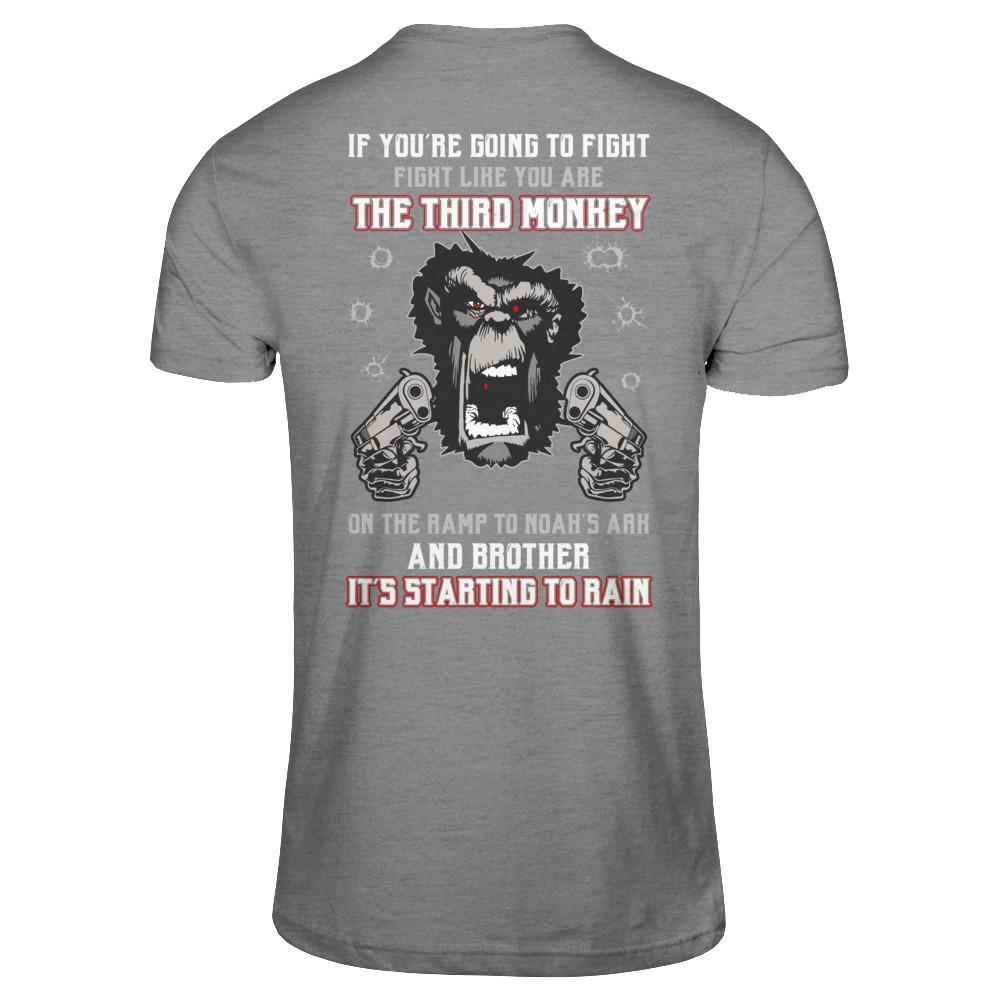 If You're Going To Fight Fight Like You're The Third Monkey Shirt ...