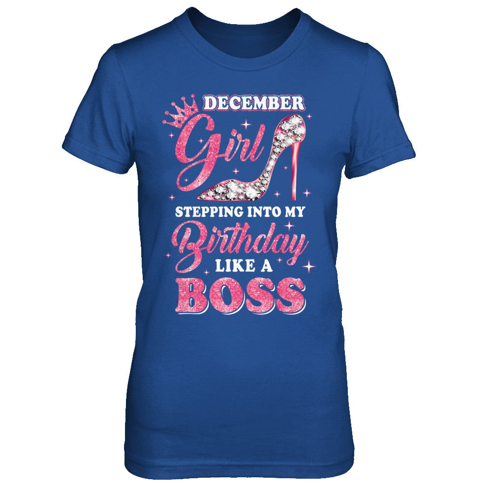 December Girl Stepping into my birthday like a boss Gift Shirt & Hoodie ...