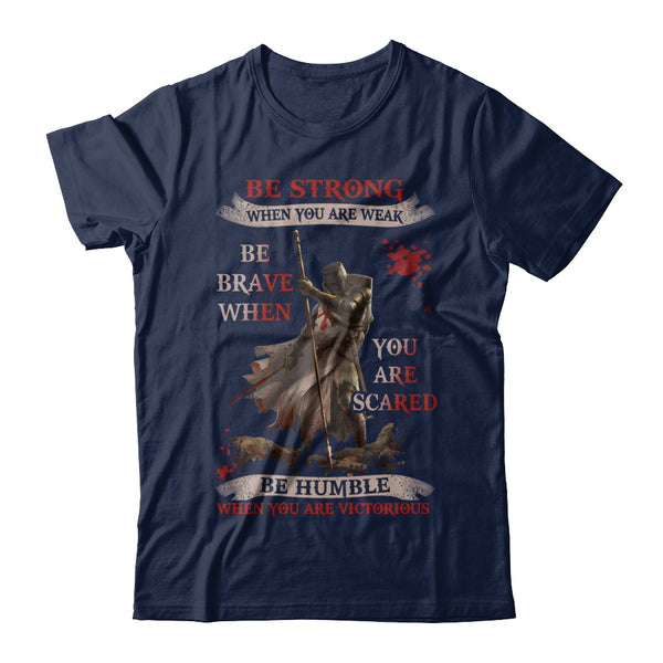 Knight Templar Be Strong When You Are Weak Shirt & Hoodie - Teecentury.com