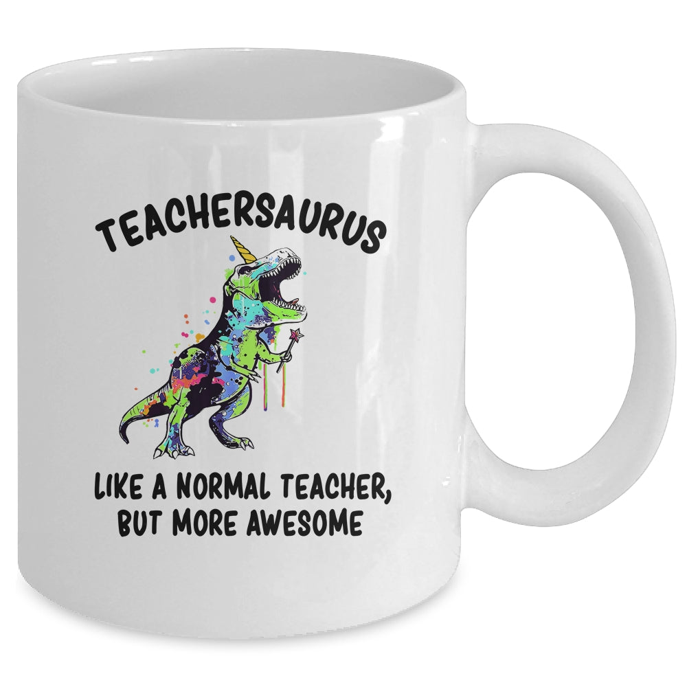 Dinosaur Teacher T-Rex TeacherSaurus Like A Normal Teacher Mug 11oz ...