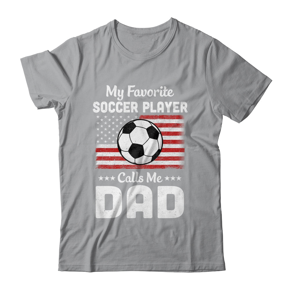 Soccer Dad My Favorite Soccer Player Calls Me Dad Shirt And Hoodie