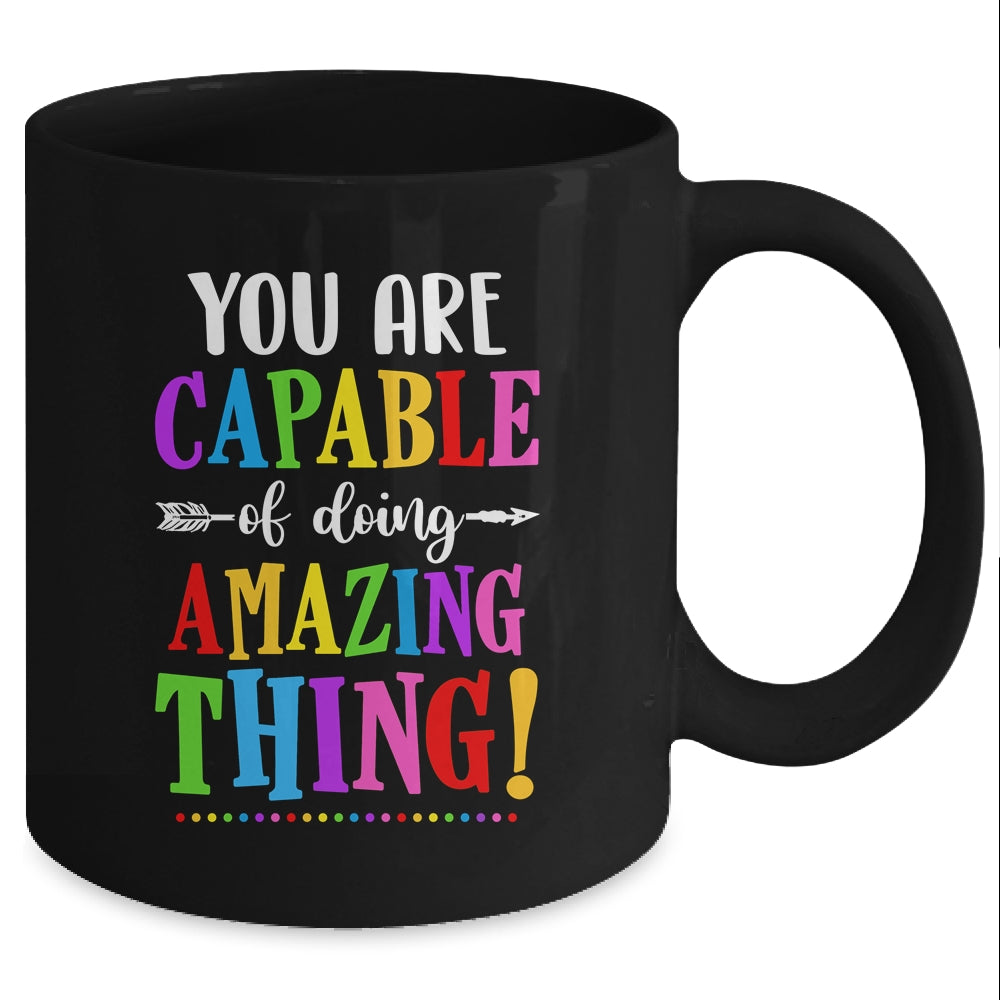 You Are Capable Of Doing Amazing Things Teacher Classroom Mug 11oz ...