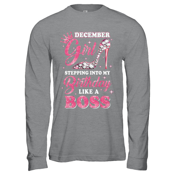 December Girl Stepping into my birthday like a boss Gift Shirt & Hoodie ...