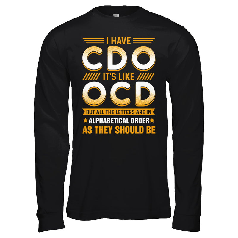 I Have Cdo It's Like Ocd Funny Sarcastic Shirt & Hoodie - Teecentury.com